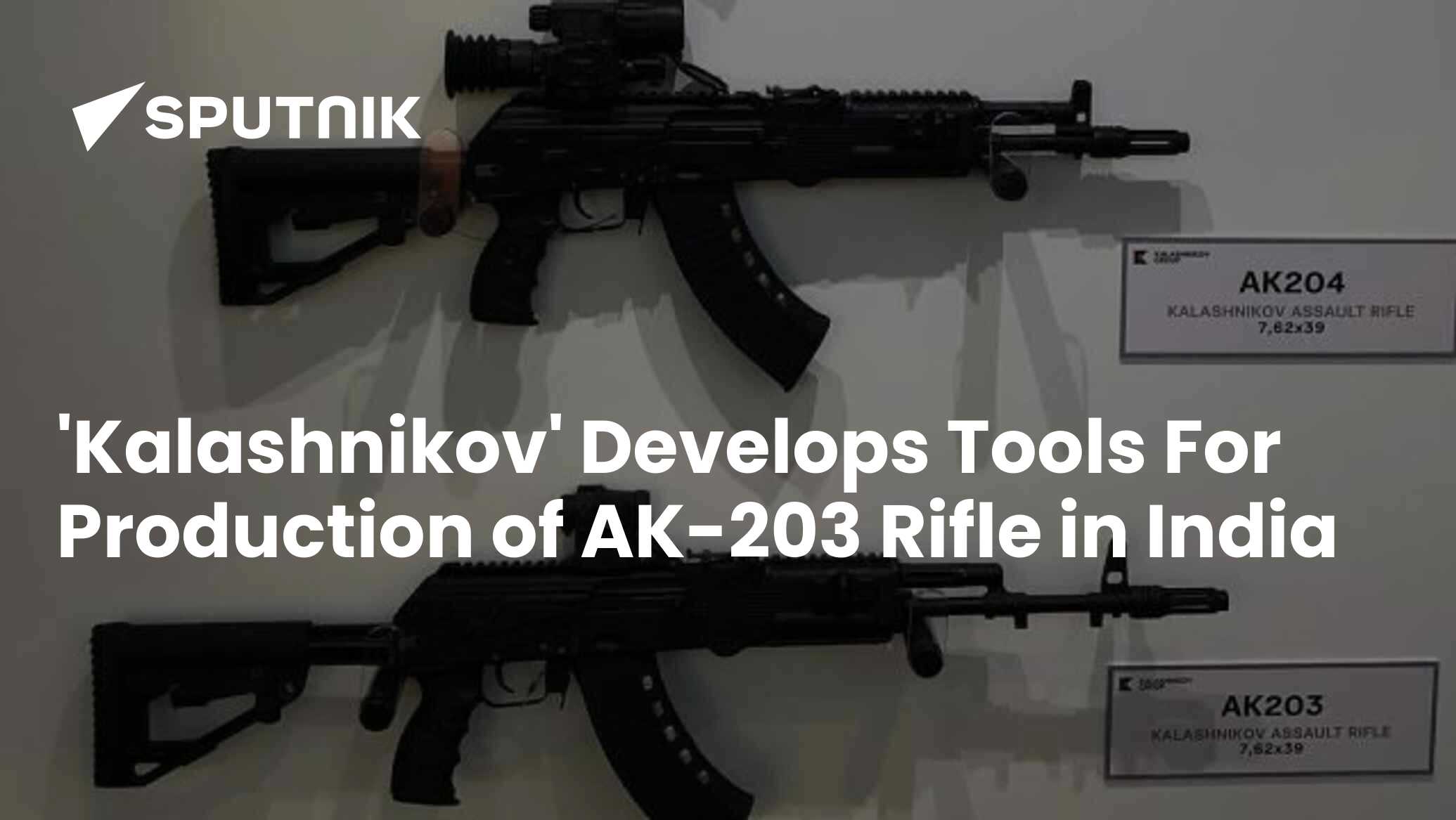 'Kalashnikov' Develops Tools For Production of AK203 Rifle in India