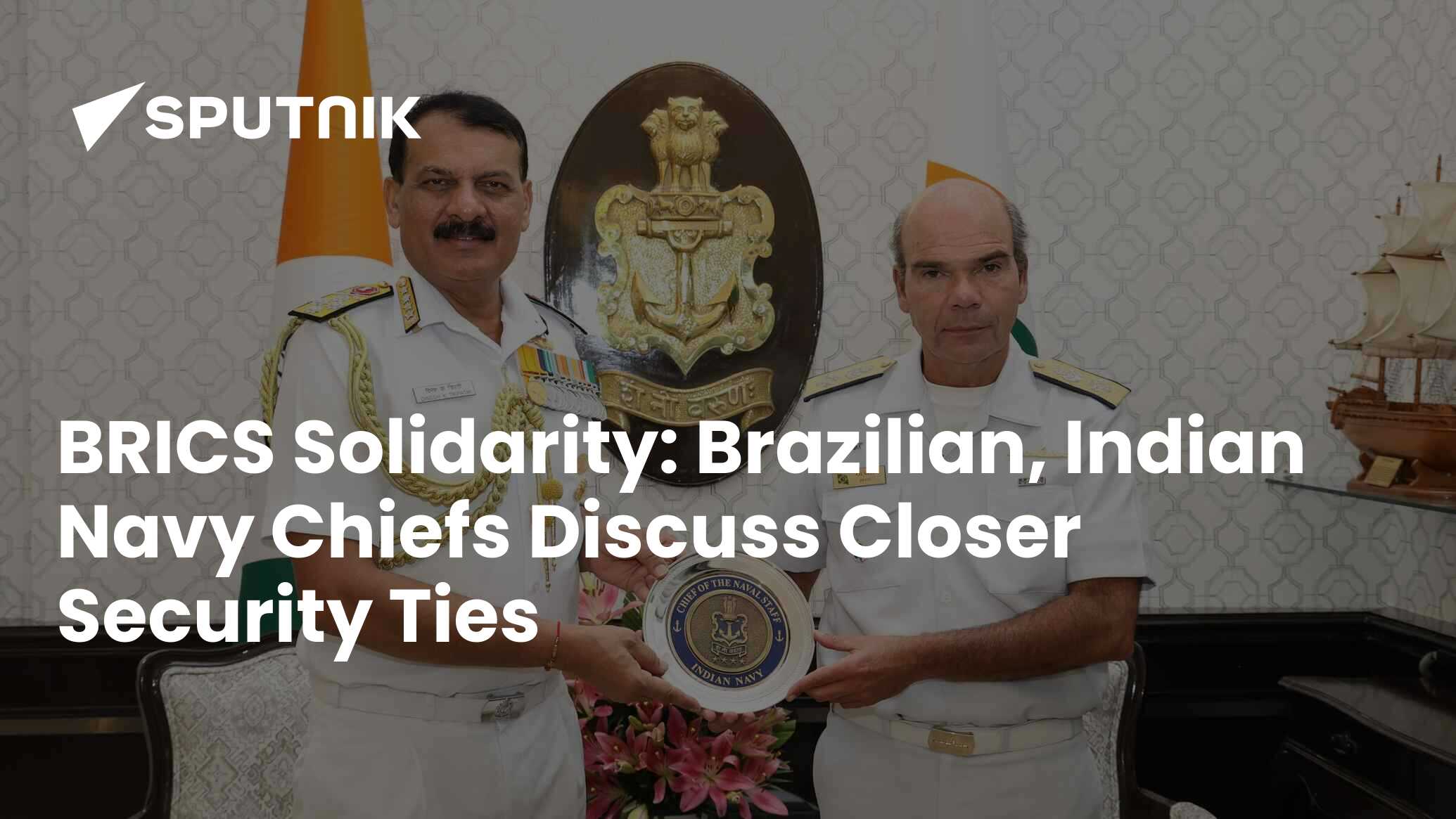 BRICS Solidarity: Brazilian, Indian Navy Chiefs Hold Talks to Bolster ...