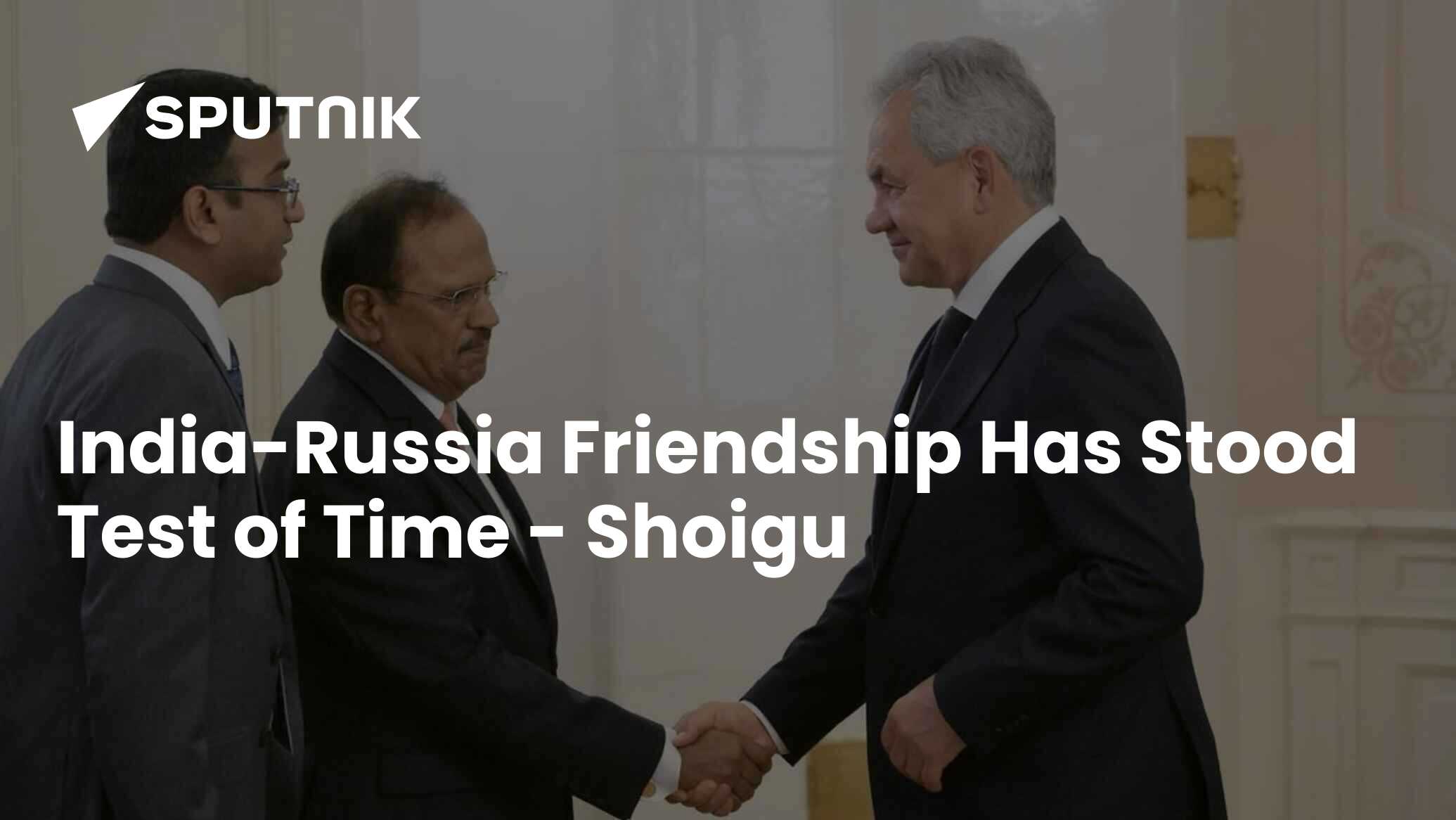India-Russia Friendship Has Stood Test of Time - Shoigu