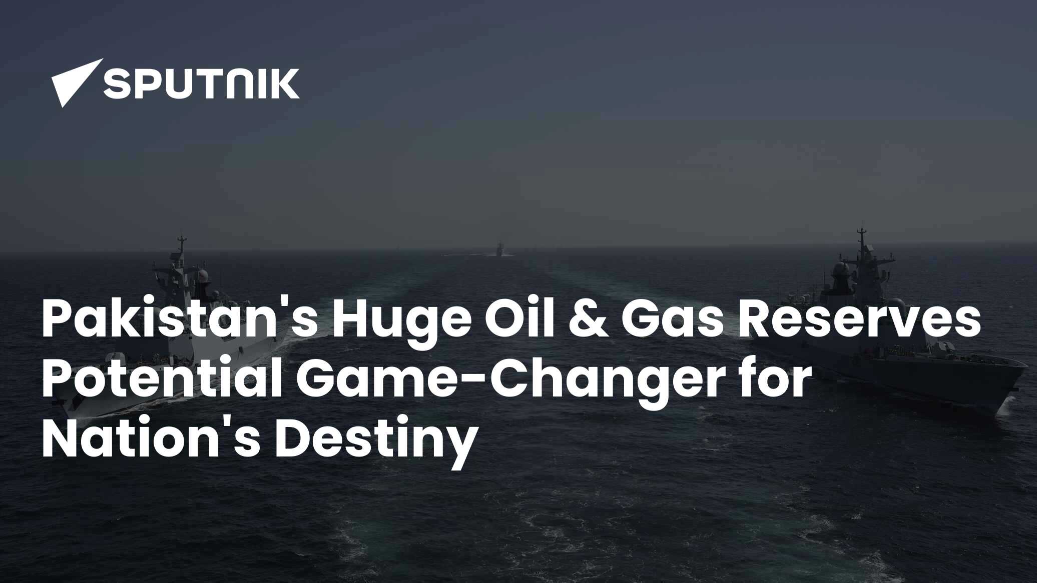 Pakistan's Huge Oil & Gas Reserves Potential Game-Changer for Nation's ...