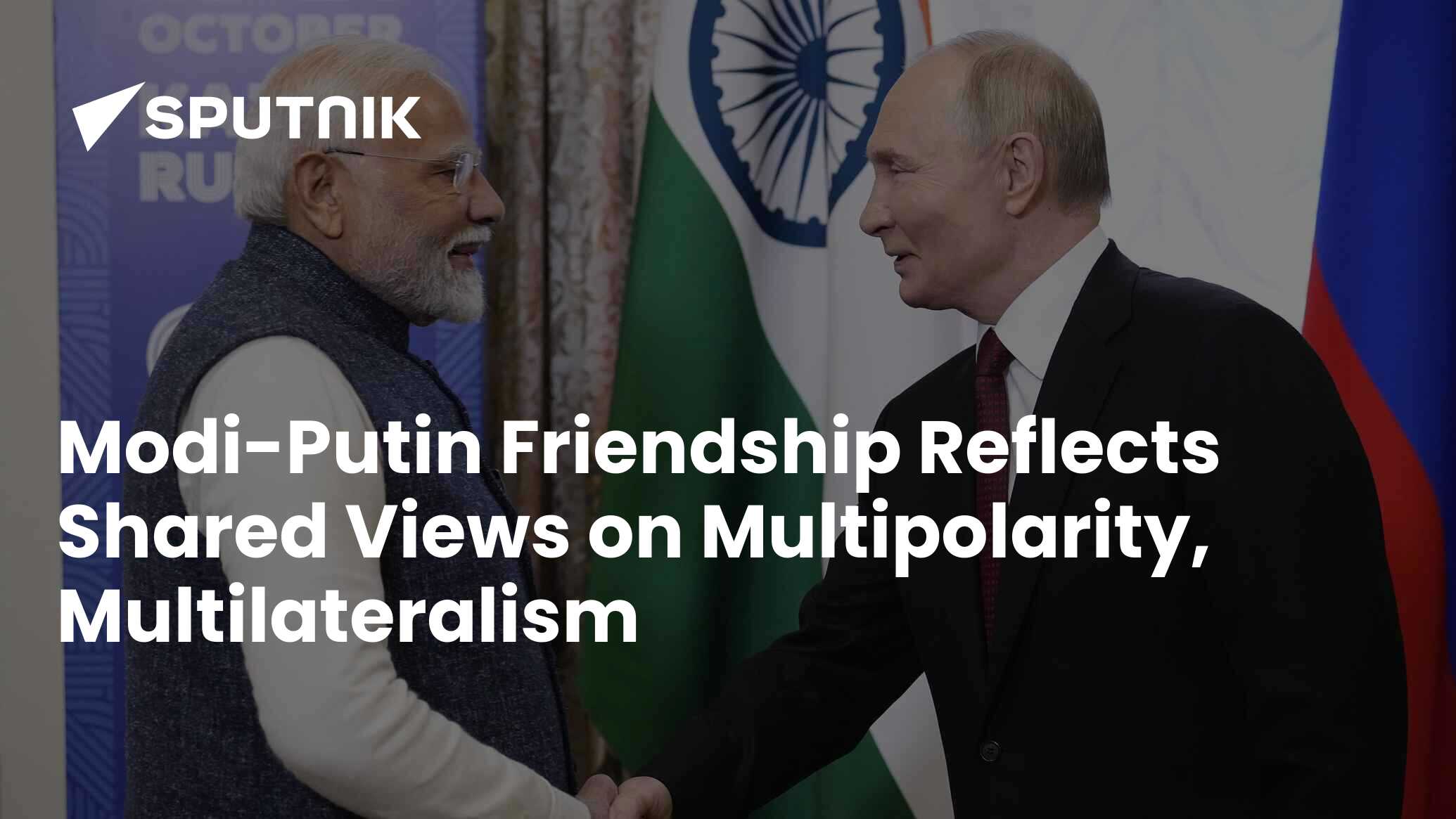 Modi-Putin Friendship Reflects Shared Views on Multipolarity ...