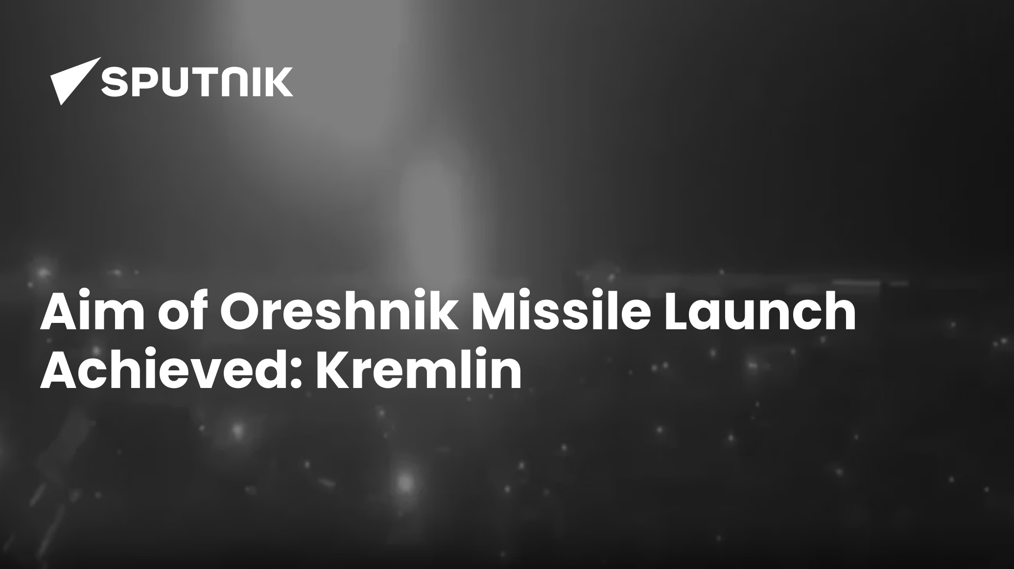 Aim of Oreshnik Missile Launch Achieved: Kremlin - 22.11.2024, Sputnik ...