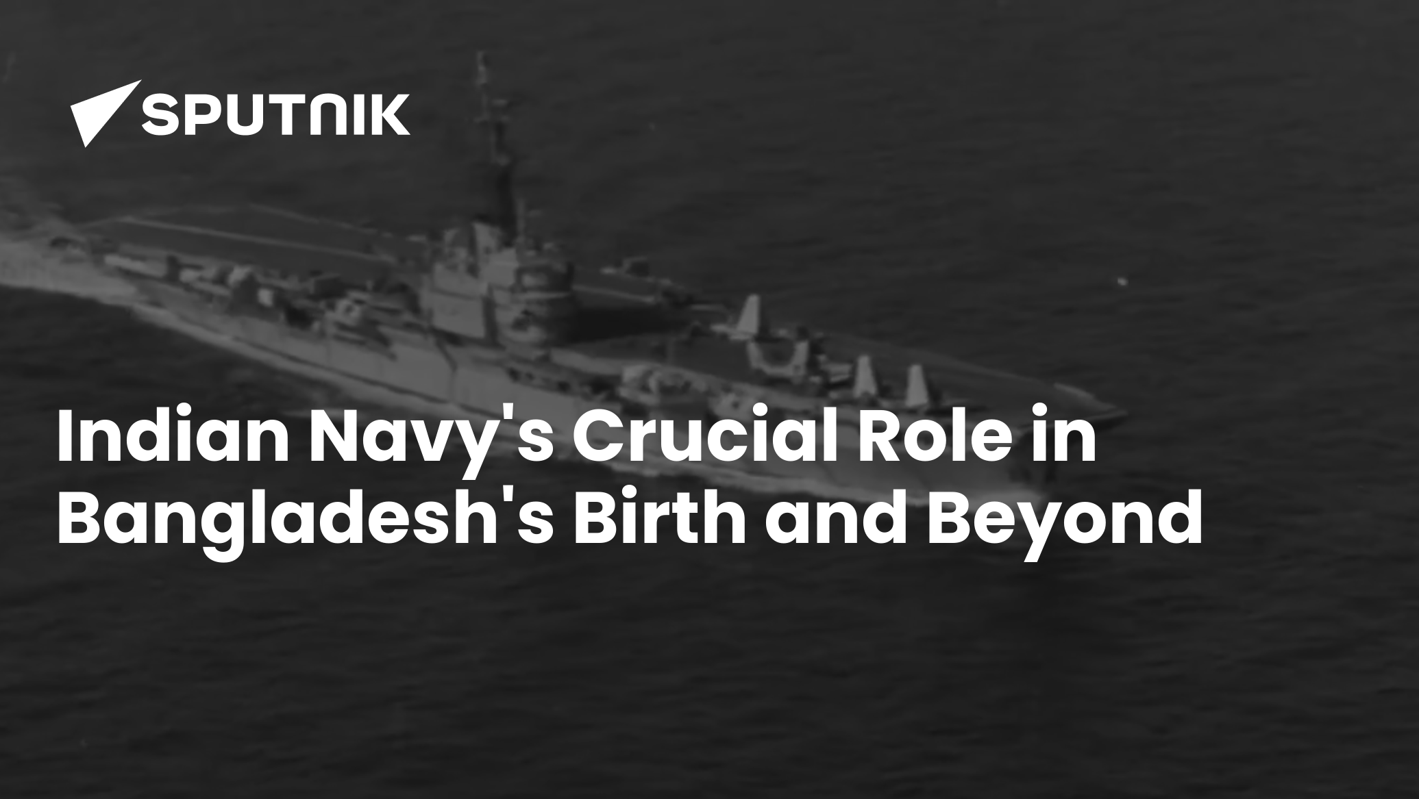 Indian Navy's Crucial Role in Bangladesh's Birth and Beyond - 16.12. ...