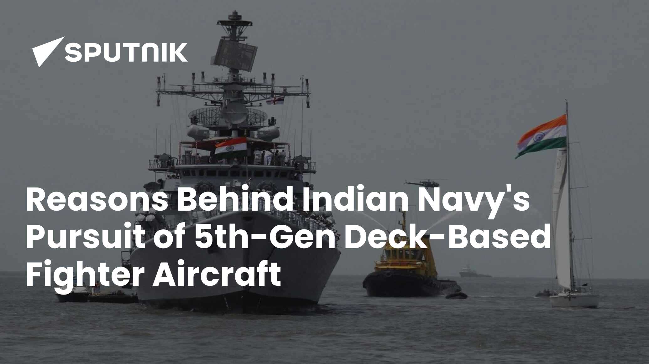 Reasons Behind Indian Navy's Pursuit of 5th-Gen Deck-Based Fighter ...