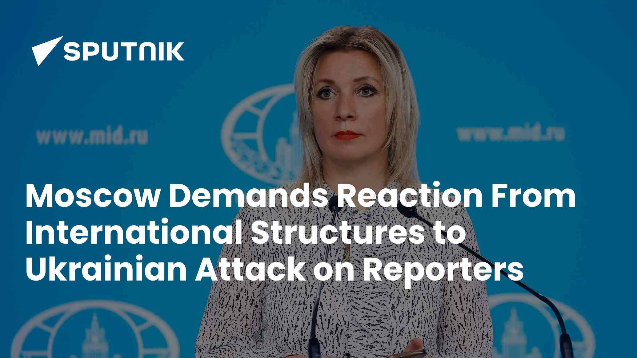 Moscow Demands Reaction From International Structures to Ukrainian ...