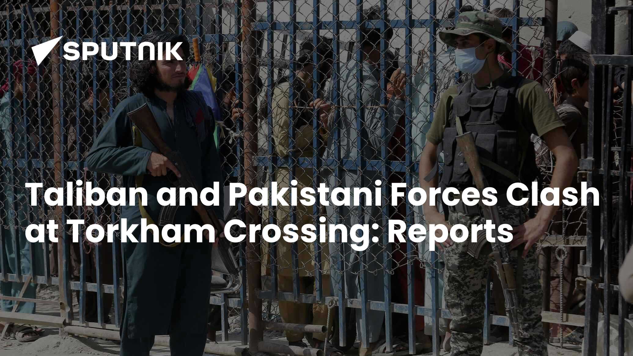 Taliban and Pakistani Forces Clash at Torkham Crossing: Reports - 03.03 ...