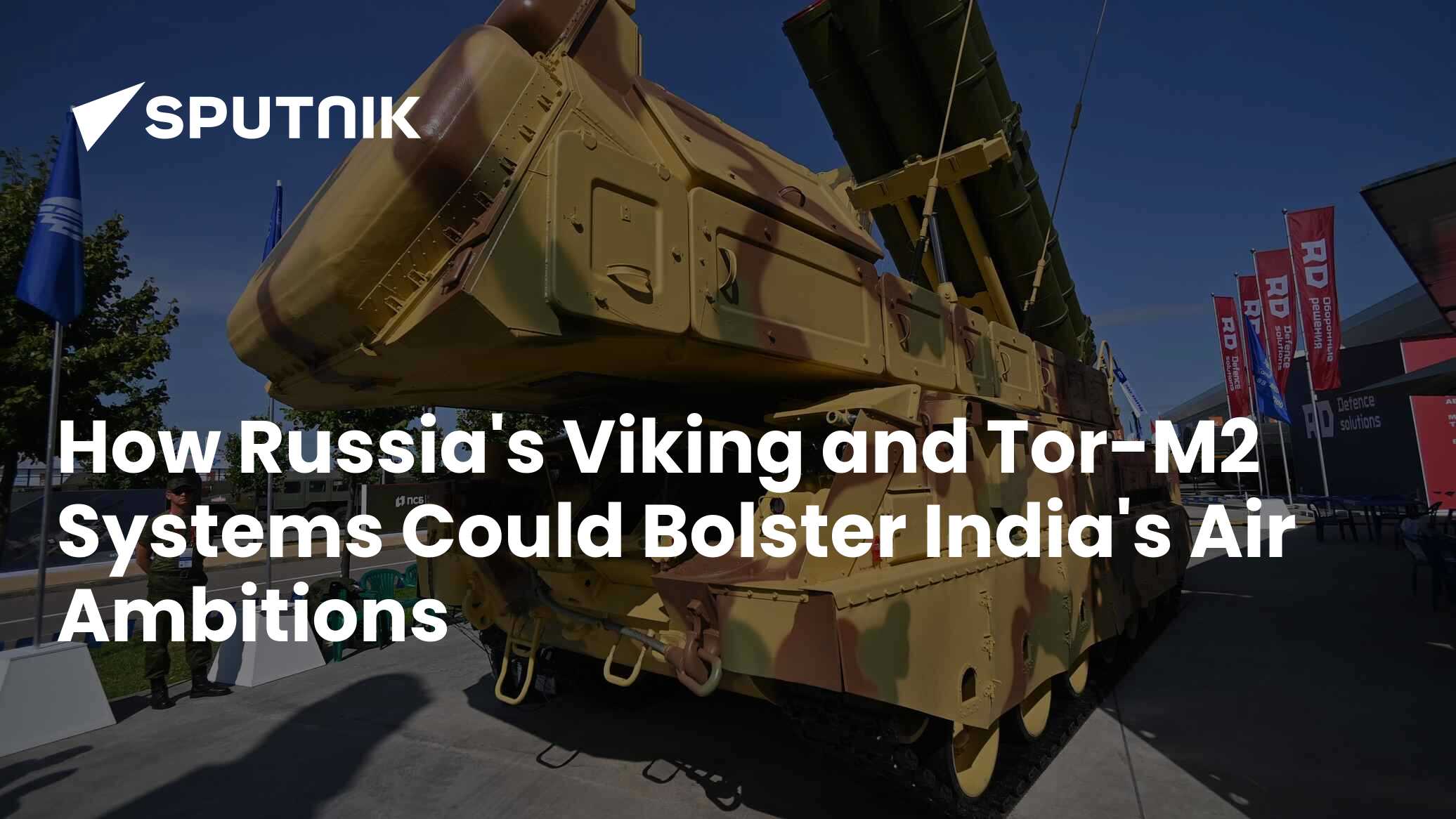 How Russia's Viking and Tor-M2 Systems Could Bolster India's Air ...