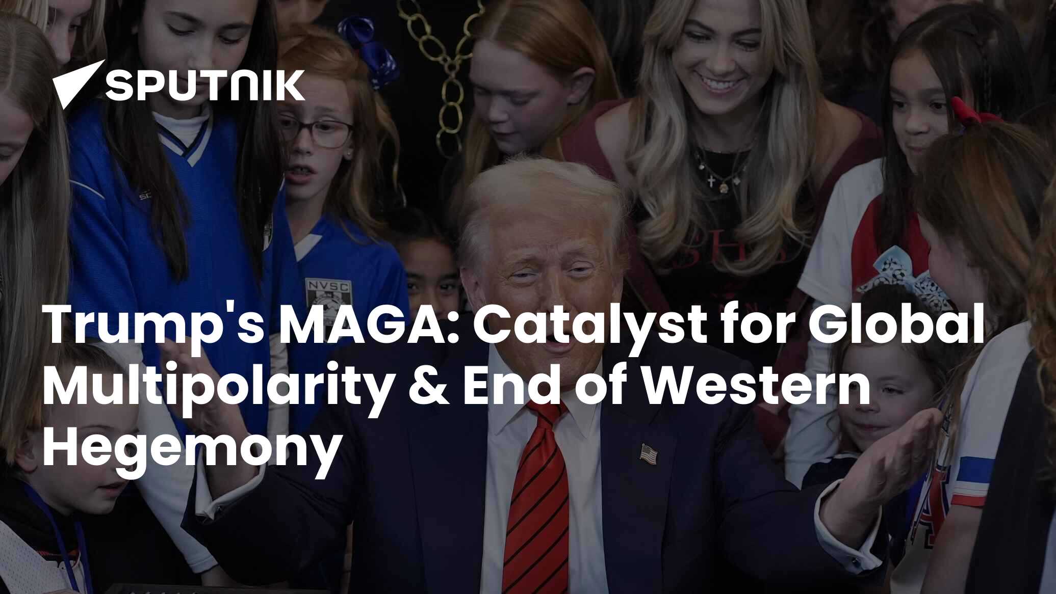 Trump's MAGA: Catalyst for Global Multipolarity & End of Western ...