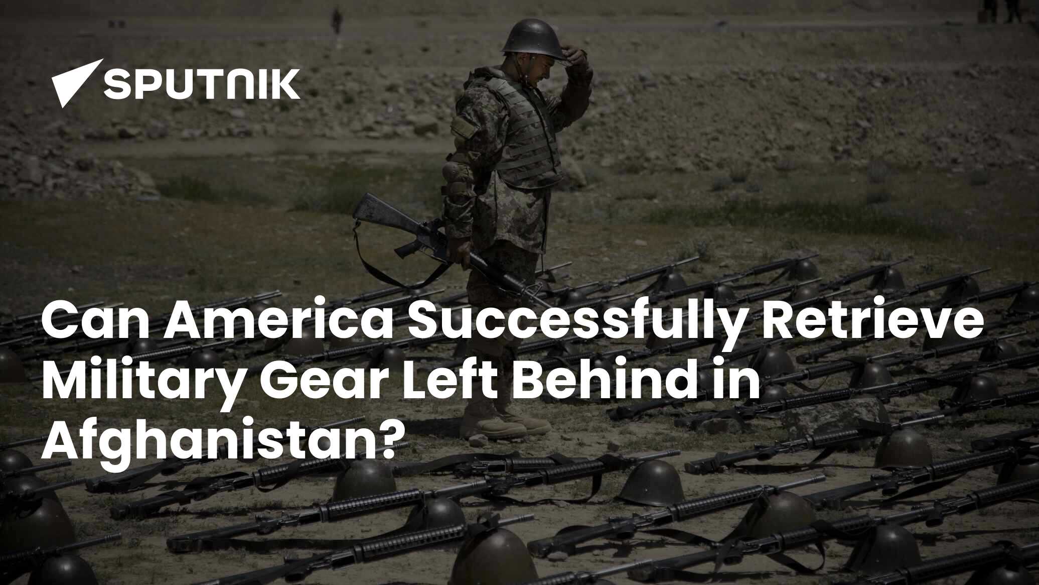 Can America Successfully Retrieve Military Gear Left Behind in ... Can America Successfully Retrieve Military Gear Left Behind in ...