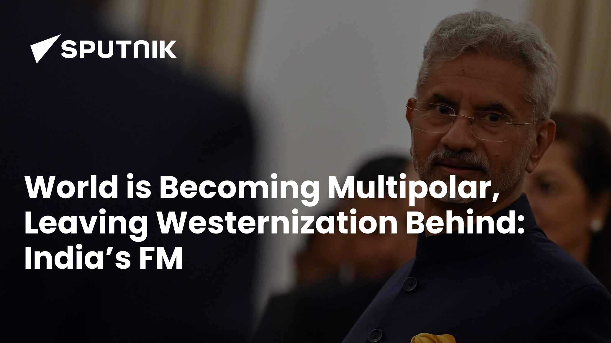 Rebalancing Is taking place, World is Becoming Multipolar: Foreign Minister