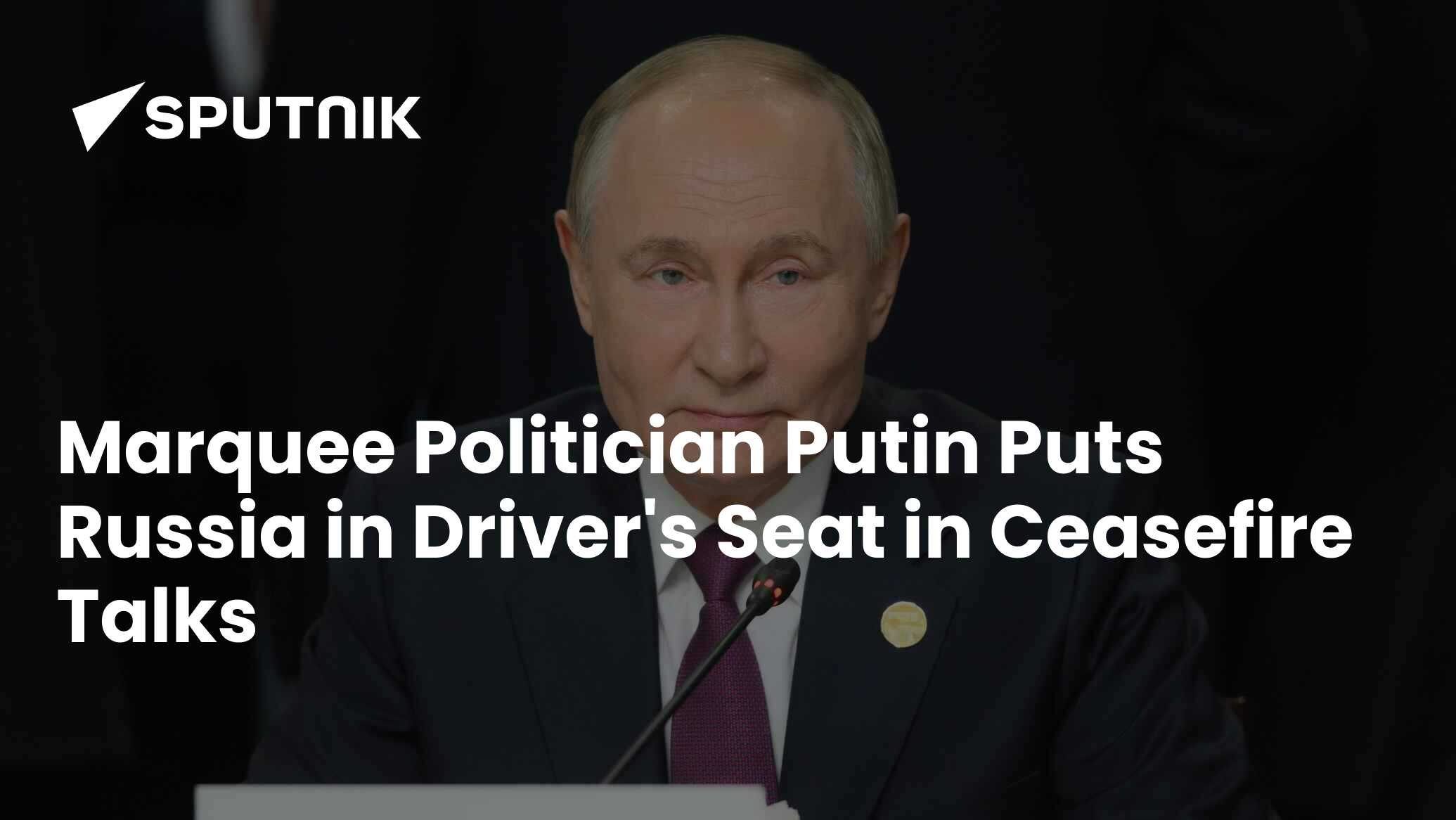 Marquee Politician Putin Puts Russia in Driver's Seat in Ceasefire ...