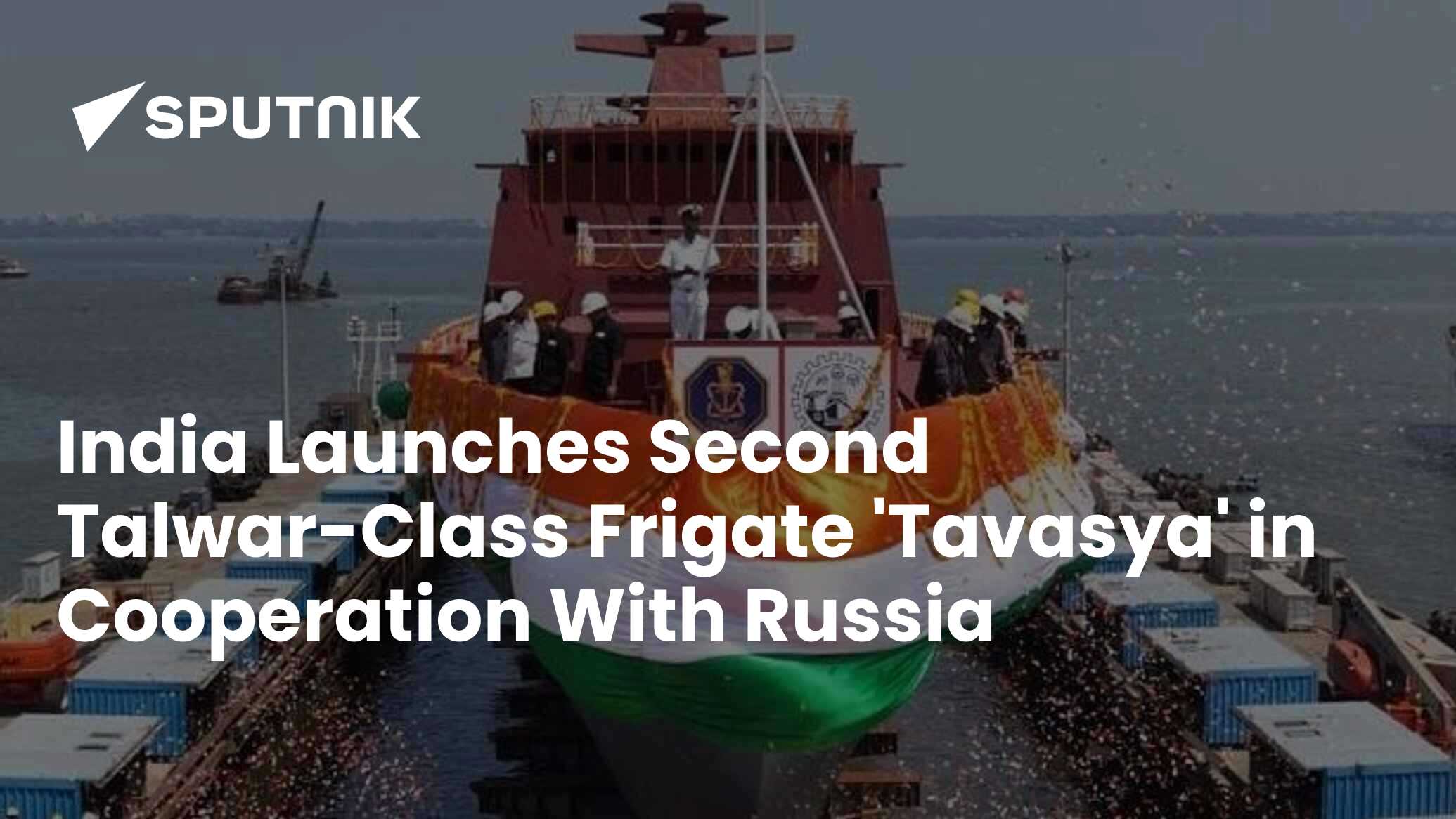 India Launches Second Talwar-Class Frigate 'Tavasya' in Cooperation ...
