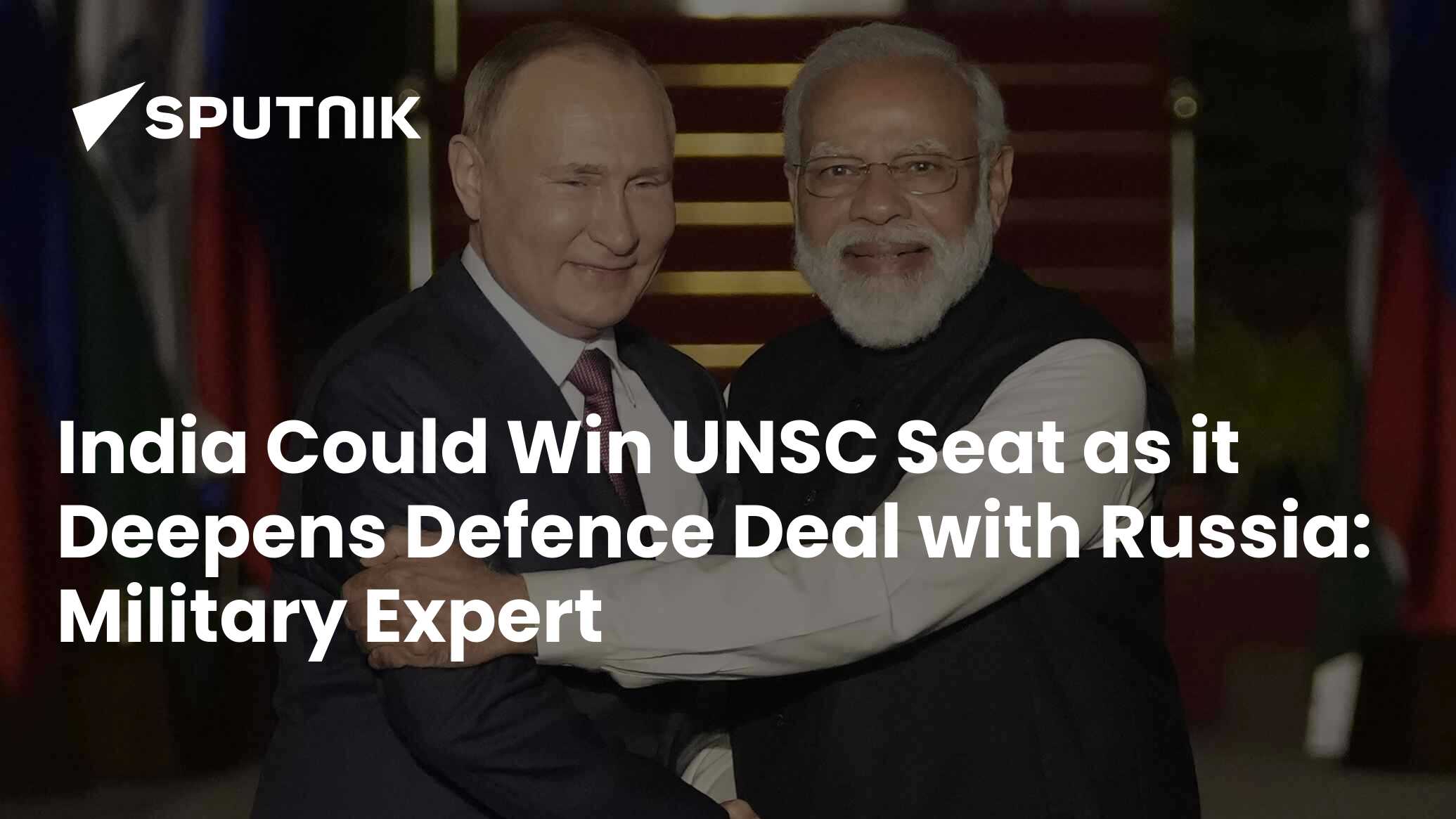 India Could Win UNSC Seat as it Deepens Defence Deal with Russia: Expert