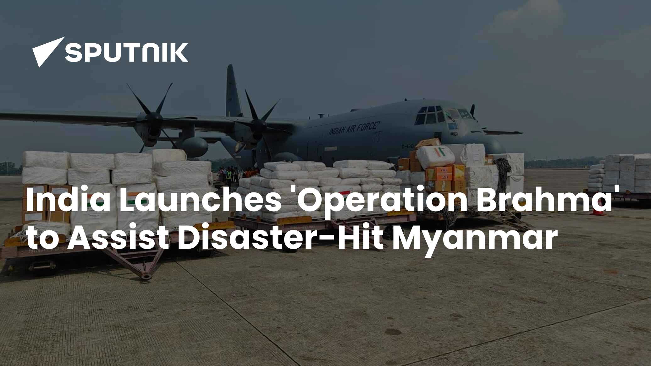 India Launches 'Operation Brahma' to Assist Disaster-Hit Myanmar - 29. ...
