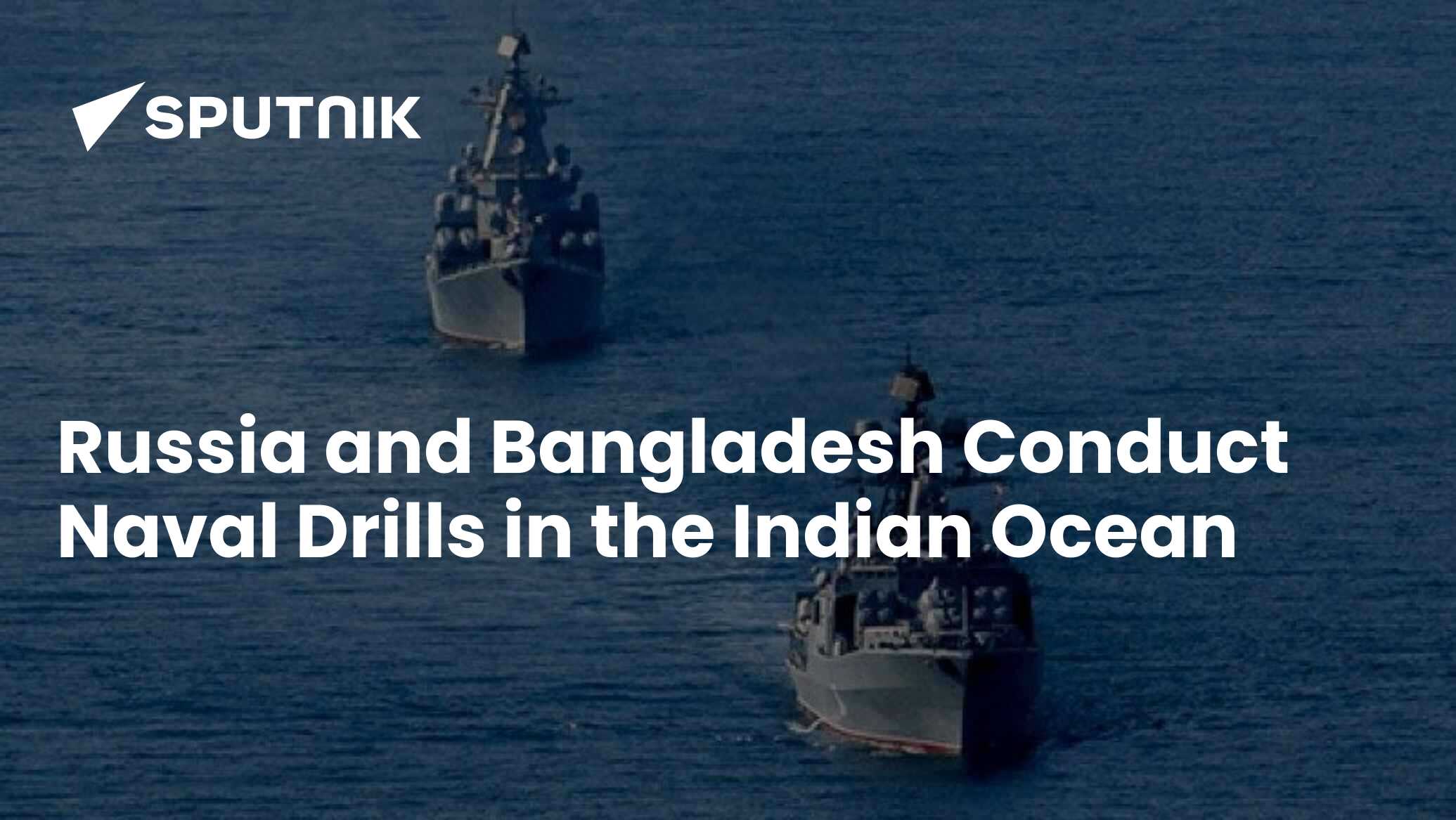 Russia and Bangladesh Conduct Naval Drills in the Indian Ocean - 22.04. ...