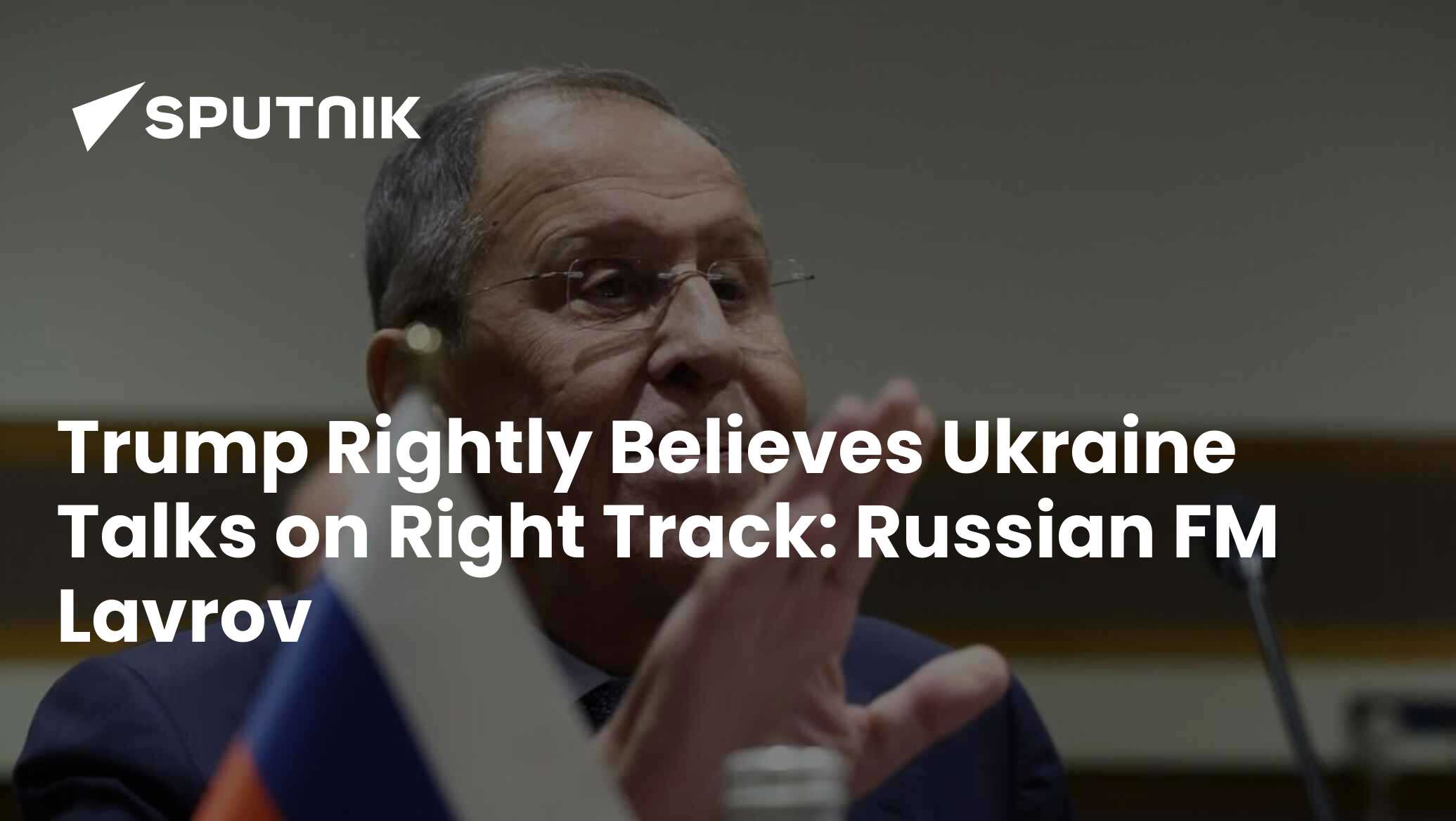 Trump Rightly Believes Ukraine Talks on Right Track: Russian FM Lavrov - 25.04.2025, Sputnik India