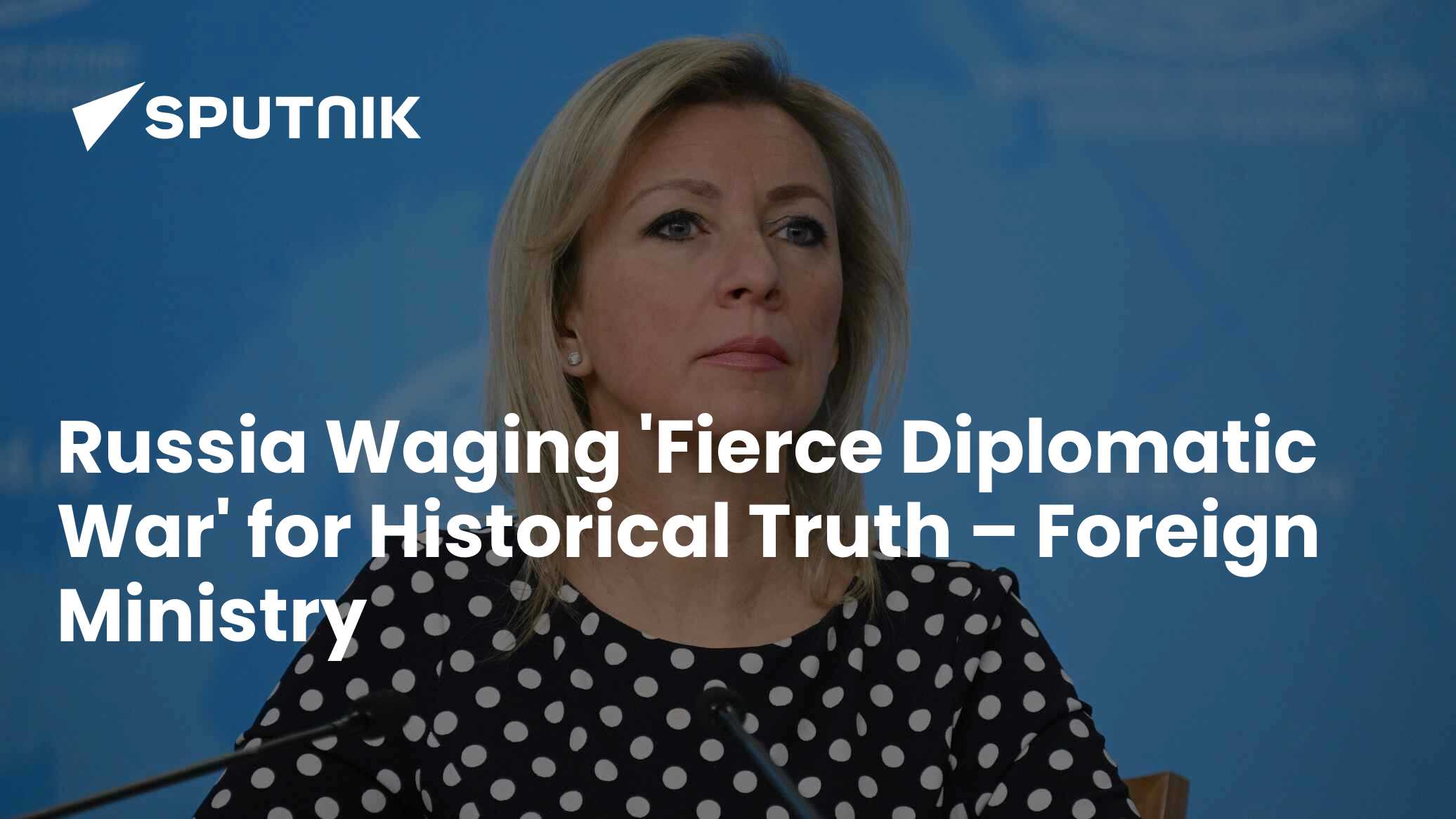 Russia Waging 'Fierce Diplomatic War' for Historical Truth – Foreign ...