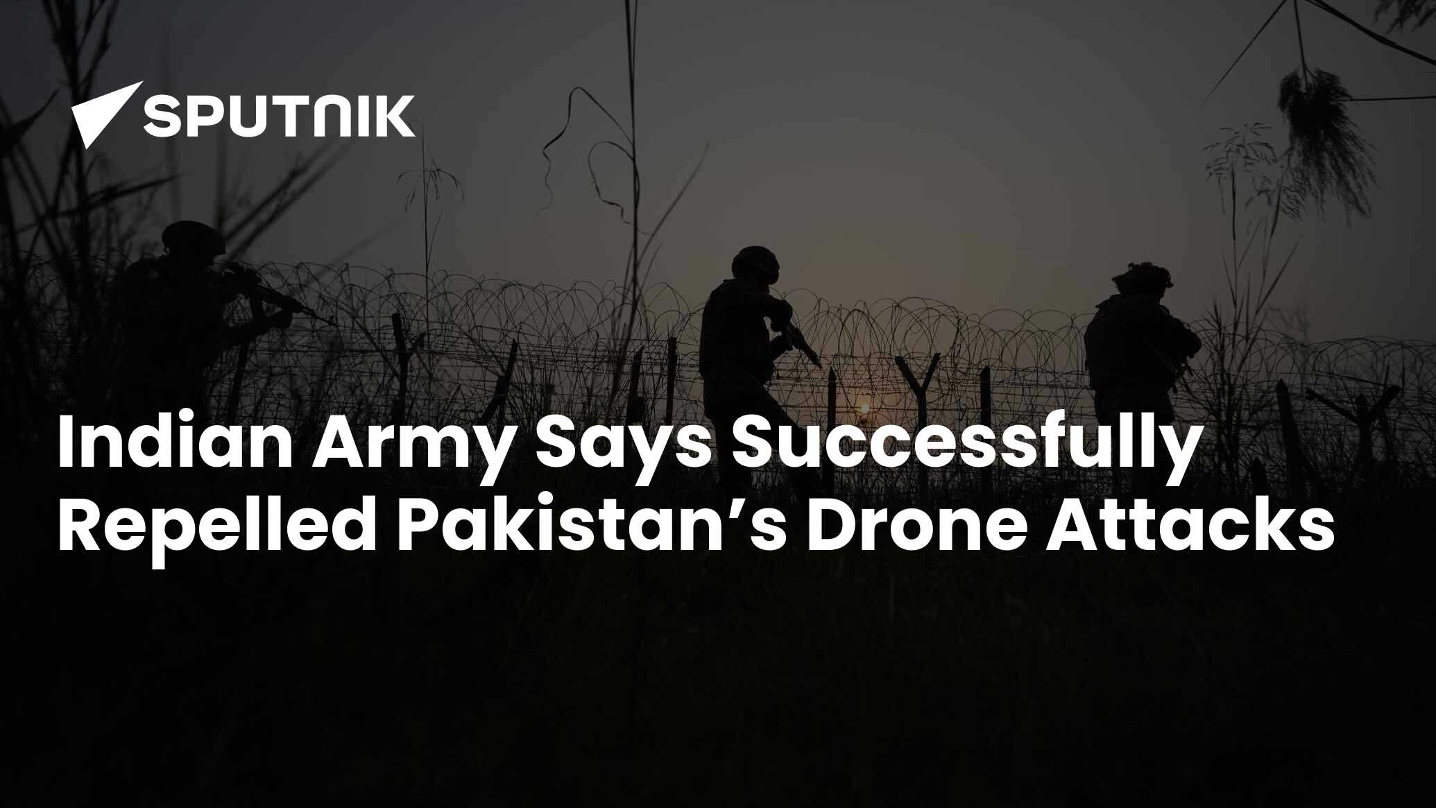 Indian Army Says Successfully Repelled Pakistan’s Drone Attacks - 09.05 ...
