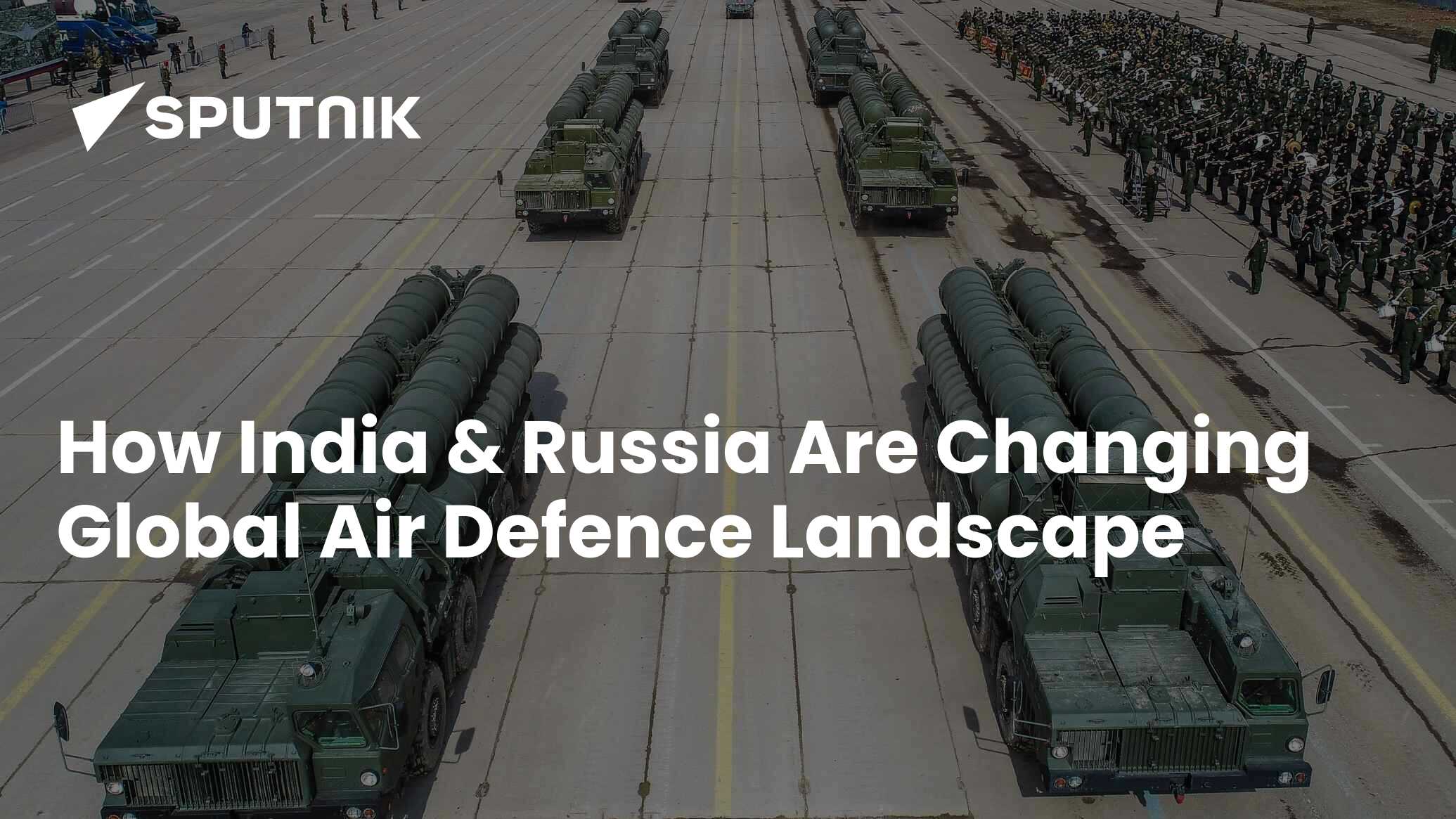 How India & Russia Are Changing Global Air Defence Landscape - 25.05. ...