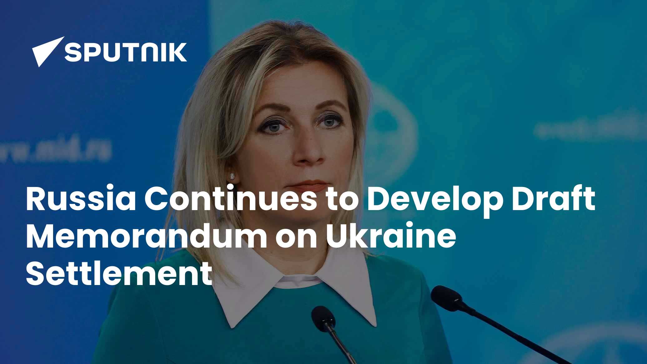 Russia Continues to Develop Draft Memorandum on Ukraine Settlement - 27 ...