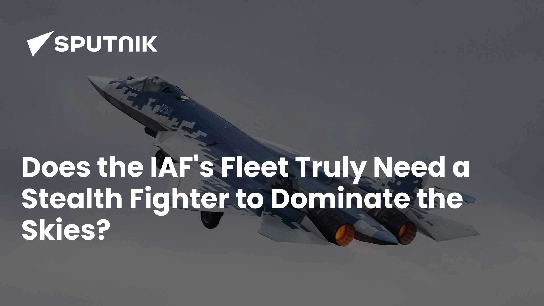 Does the IAF's Fleet Truly Need a Stealth Fighter to Dominate the Skies ...