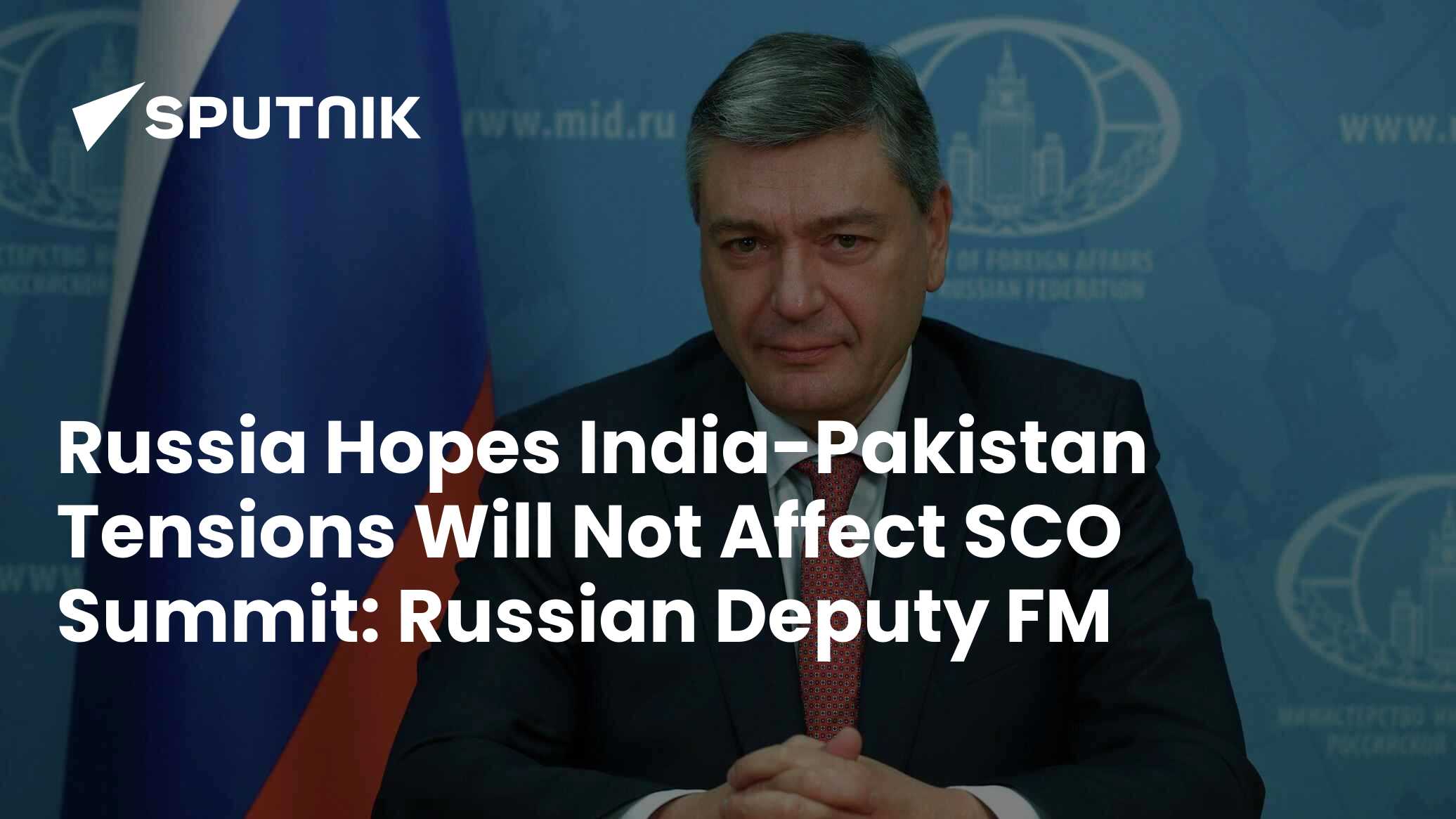 Russia Hopes India-Pakistan Tensions Will Not Affect SCO Summit ...
