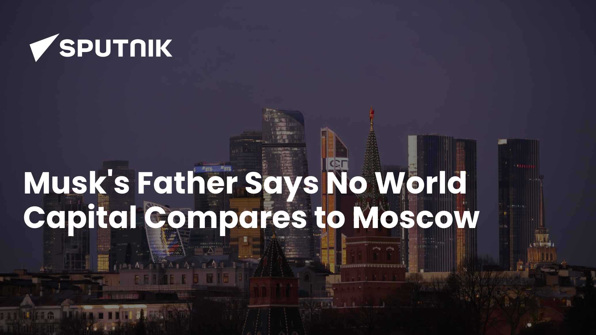 Musk's Father Says No World Capital Compares to Moscow - 11.06.2025 ...