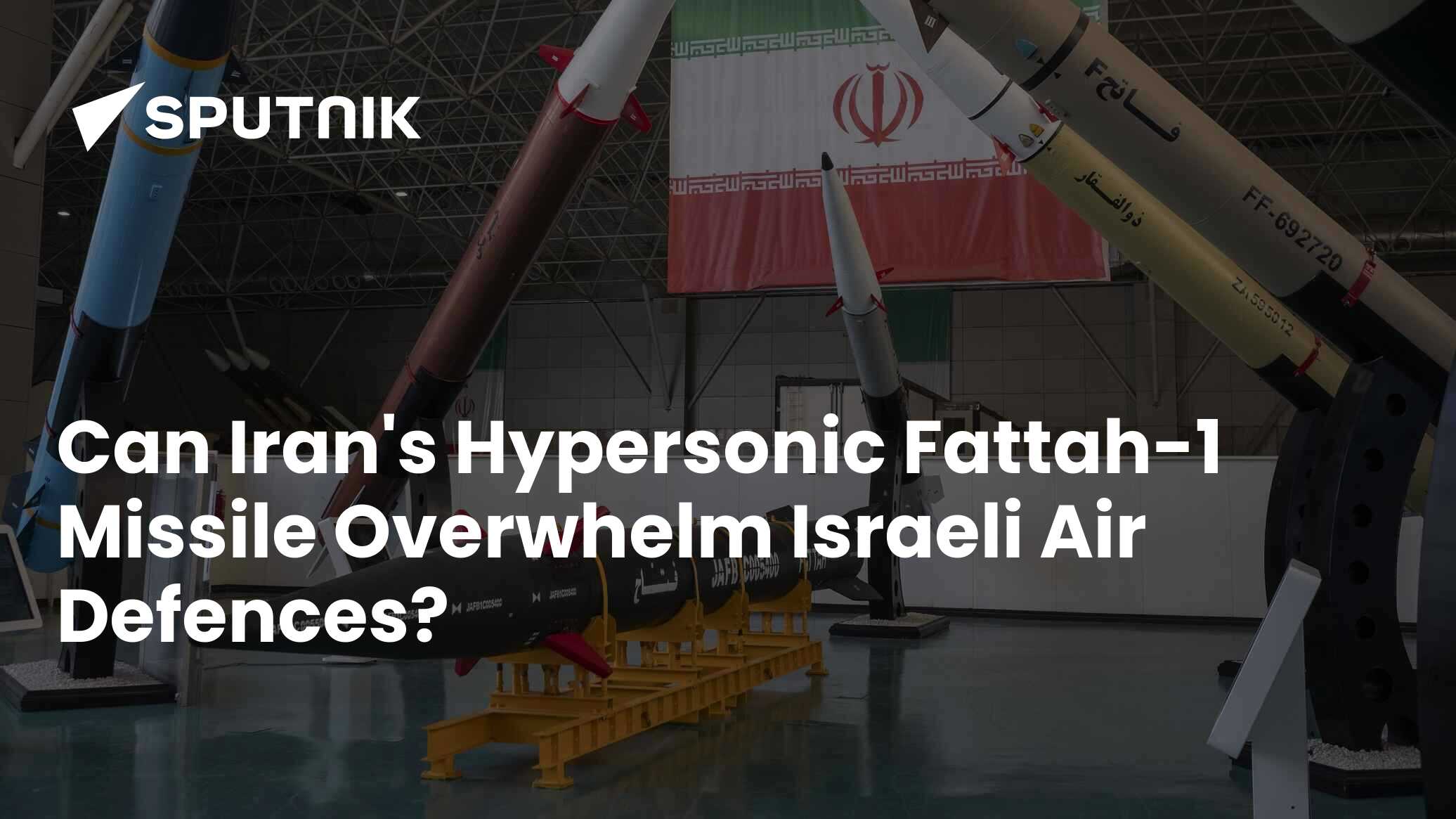 Can Iran's Hypersonic Fattah-1 Missile Overwhelm Israeli Air Defences ...