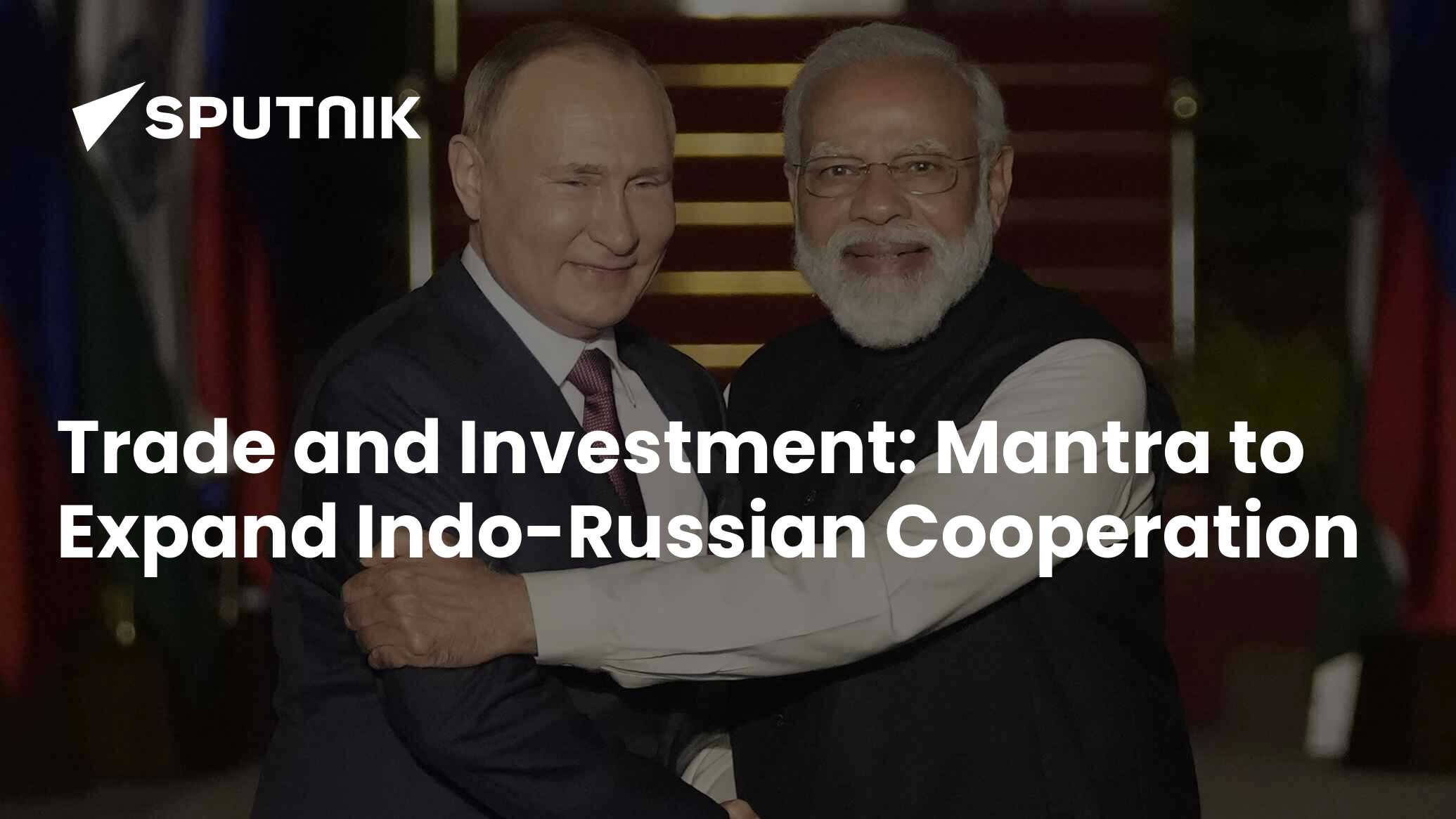 Trade and Investment: Mantra to Expand Indo-Russian Cooperation