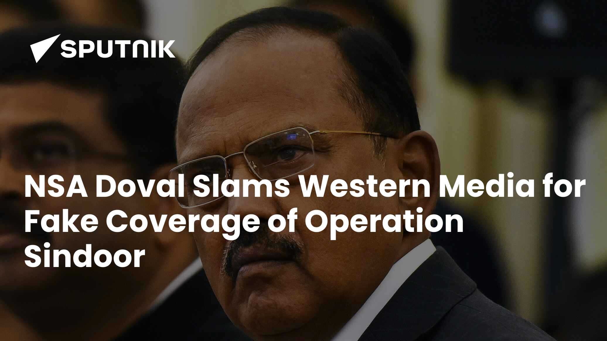 NSA Doval Calls out Western Media for Fake Reporting During Op Sindoor