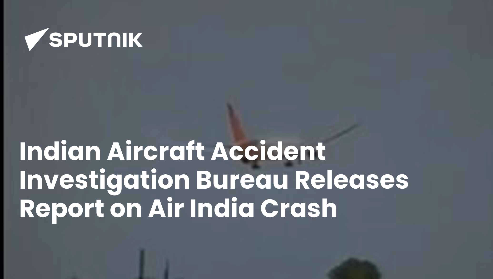 Indian Aircraft Accident Investigation Bureau Releases Report on Air ...