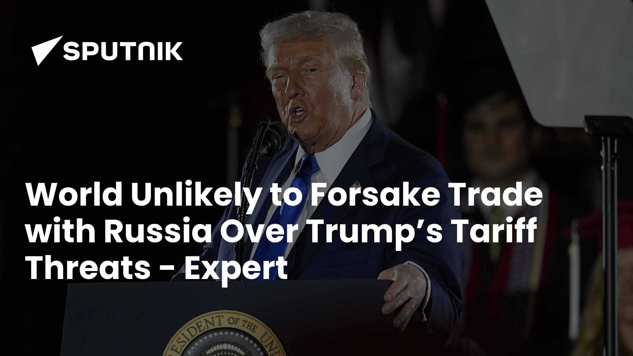 World Unlikely to Forsake Trade with Russia Over Trump’s Tariff Threats ...