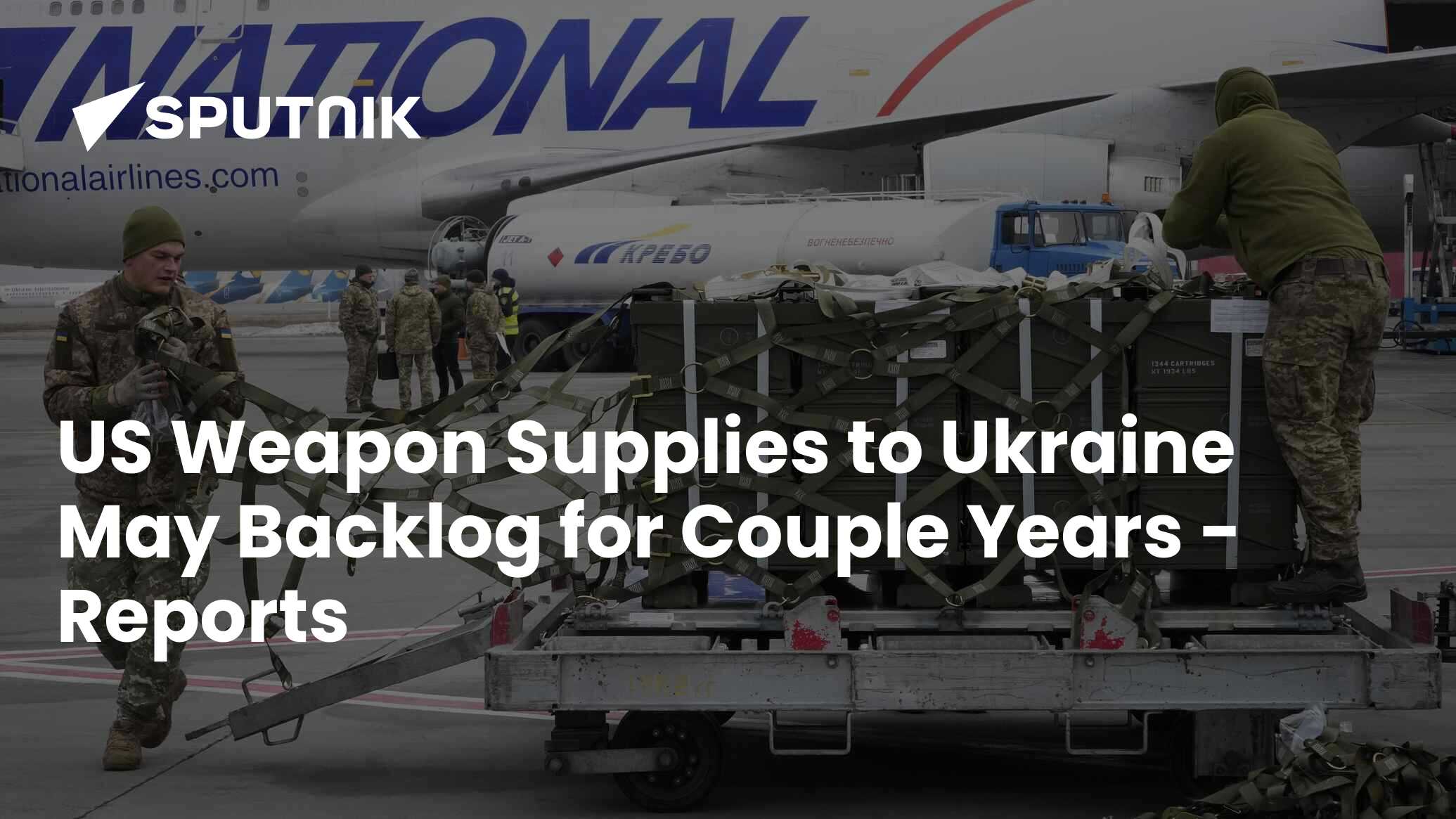 US Weapon Supplies to Ukraine May Backlog for Couple Years - Reports ...