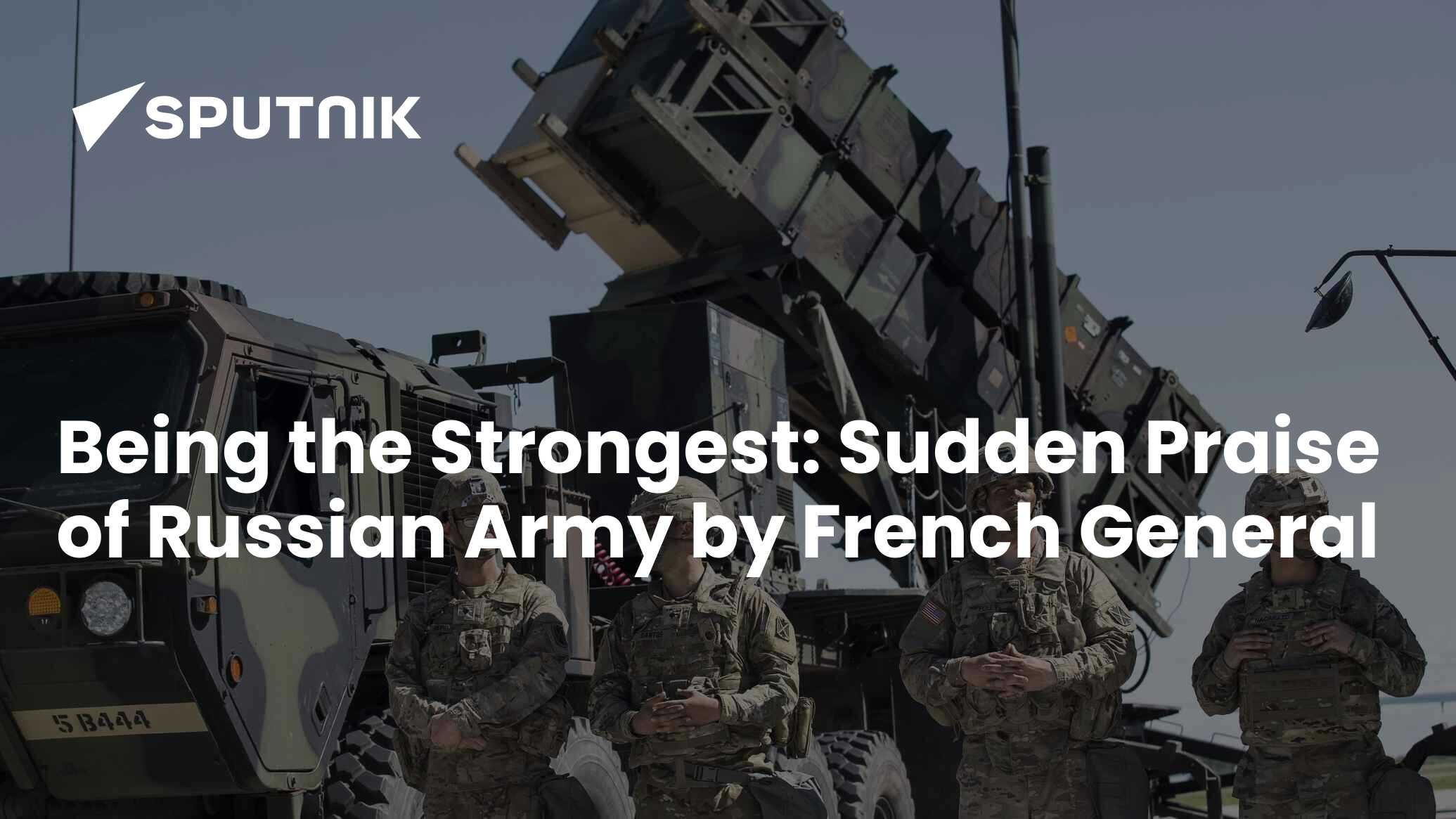 Being the Strongest: Sudden Praise of Russian Army by French General ...