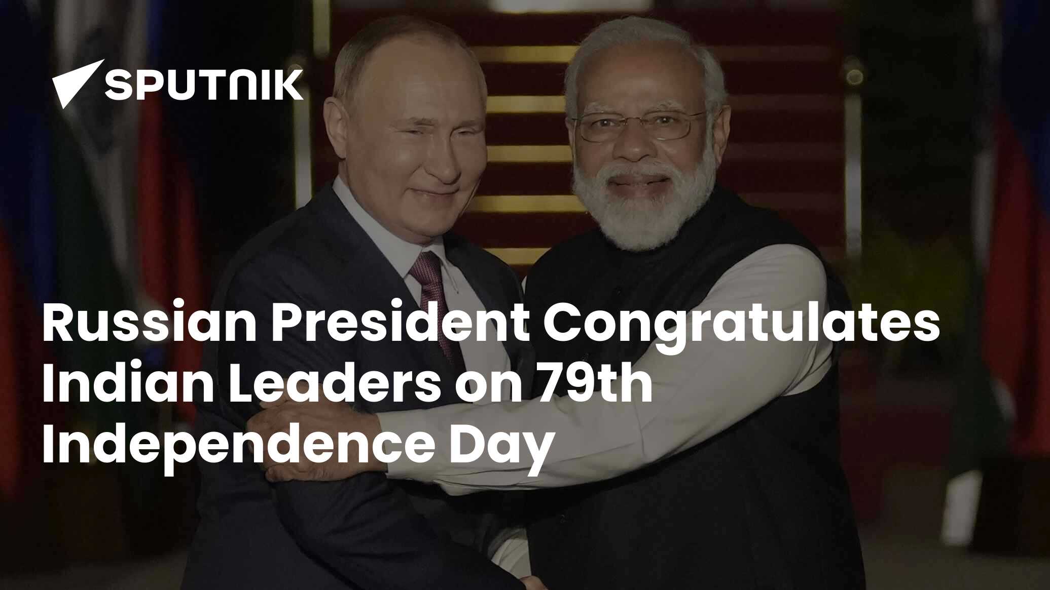 Russian President Congratulates Indian Leaders on 79th Independence Day ...
