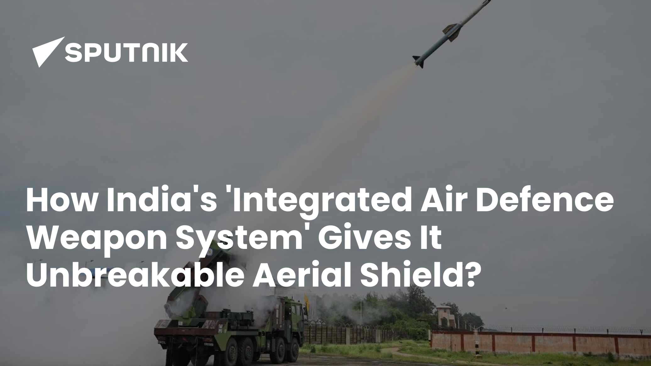 How India's 'Integrated Air Defence Weapon System' Gives It Unbreakable ...