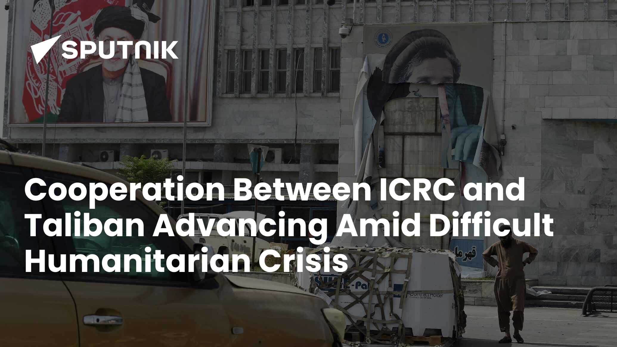 Cooperation Between ICRC and Taliban Advancing Amid Difficult ...