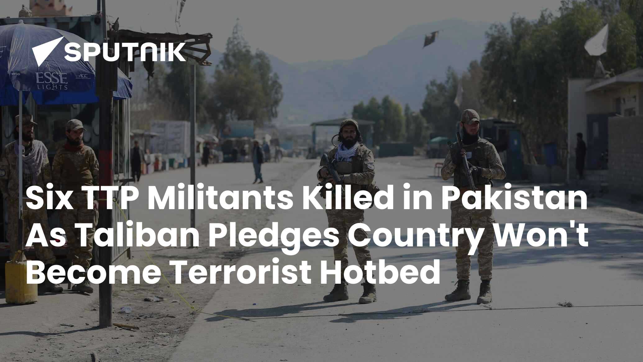 Six TTP Militants Killed in Pakistan As Taliban Pledges Country Won't ...