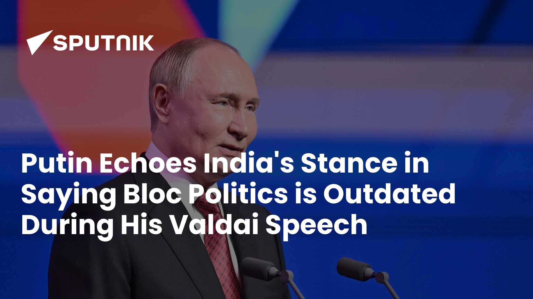 Putin Echoes India's Stance in Saying Bloc Politics is Outdated During ...