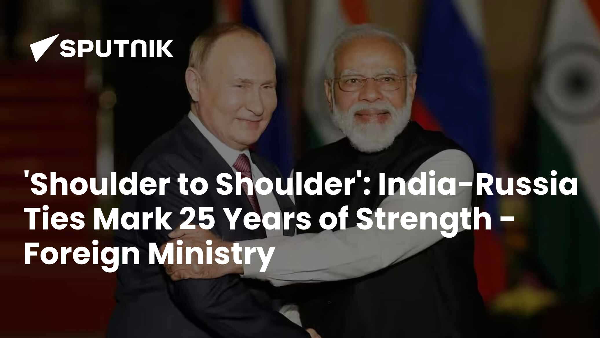 'Shoulder to Shoulder': India-Russia Ties Mark 25 Years of Strength ...