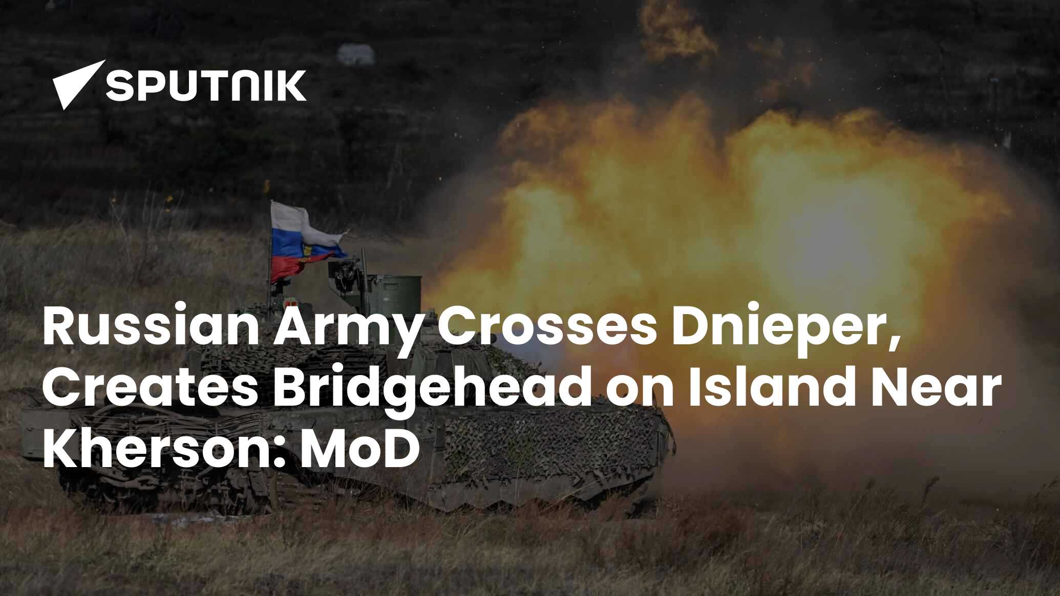 Russian Army Crosses Dnieper, Creates Bridgehead on Island Near Kherson ...